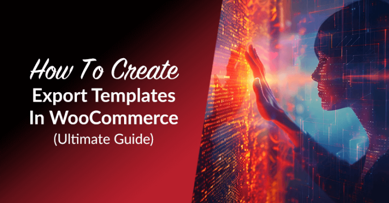 How To Create Export Templates In Woocommerce Full Guide