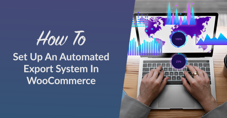 How To Set Up An Automated Export System In Woocommerce